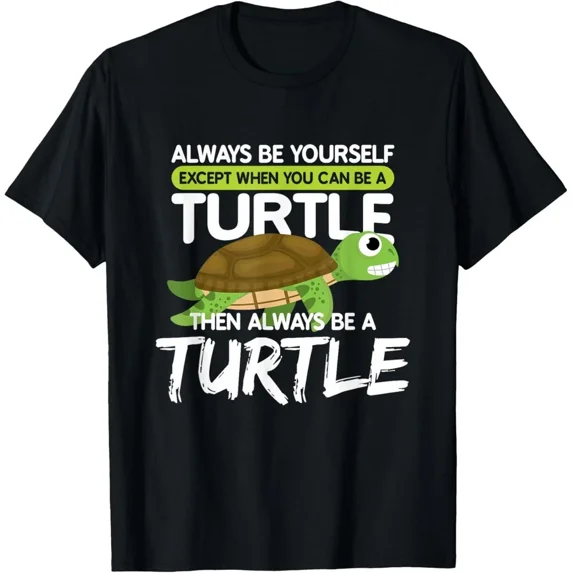 Always Be Yourself Except You Can Be Turtle Funny Animal Quote Style ...