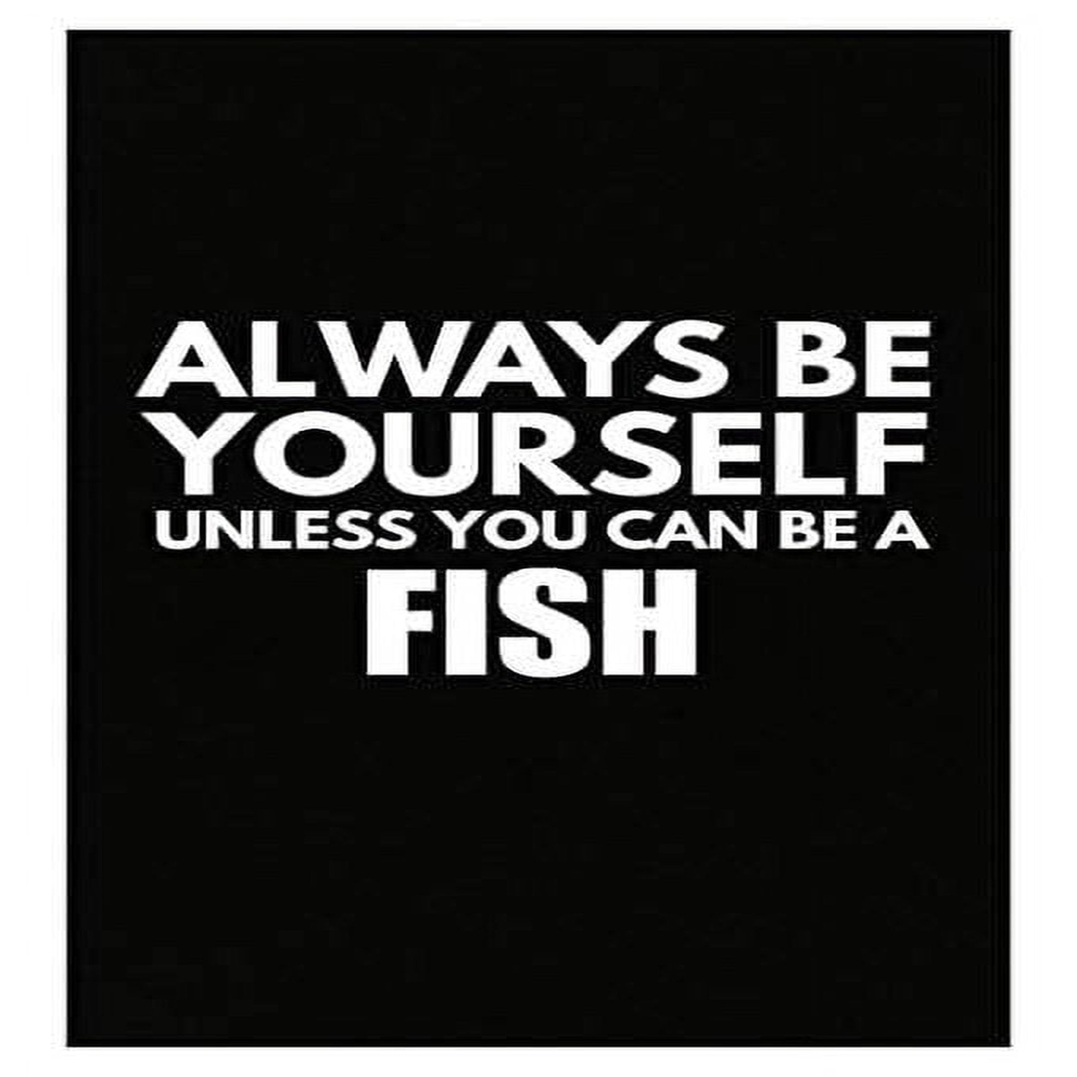 Always Be Yourself Fish Poster - Wall Decor for Fishing Lovers Gift ...