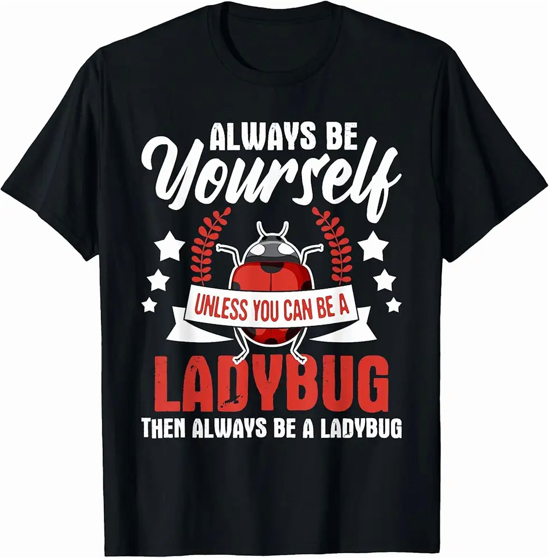 Always Be Yourself - Ladybug Lady Beetle Lover Insectologist T-Shirt ...