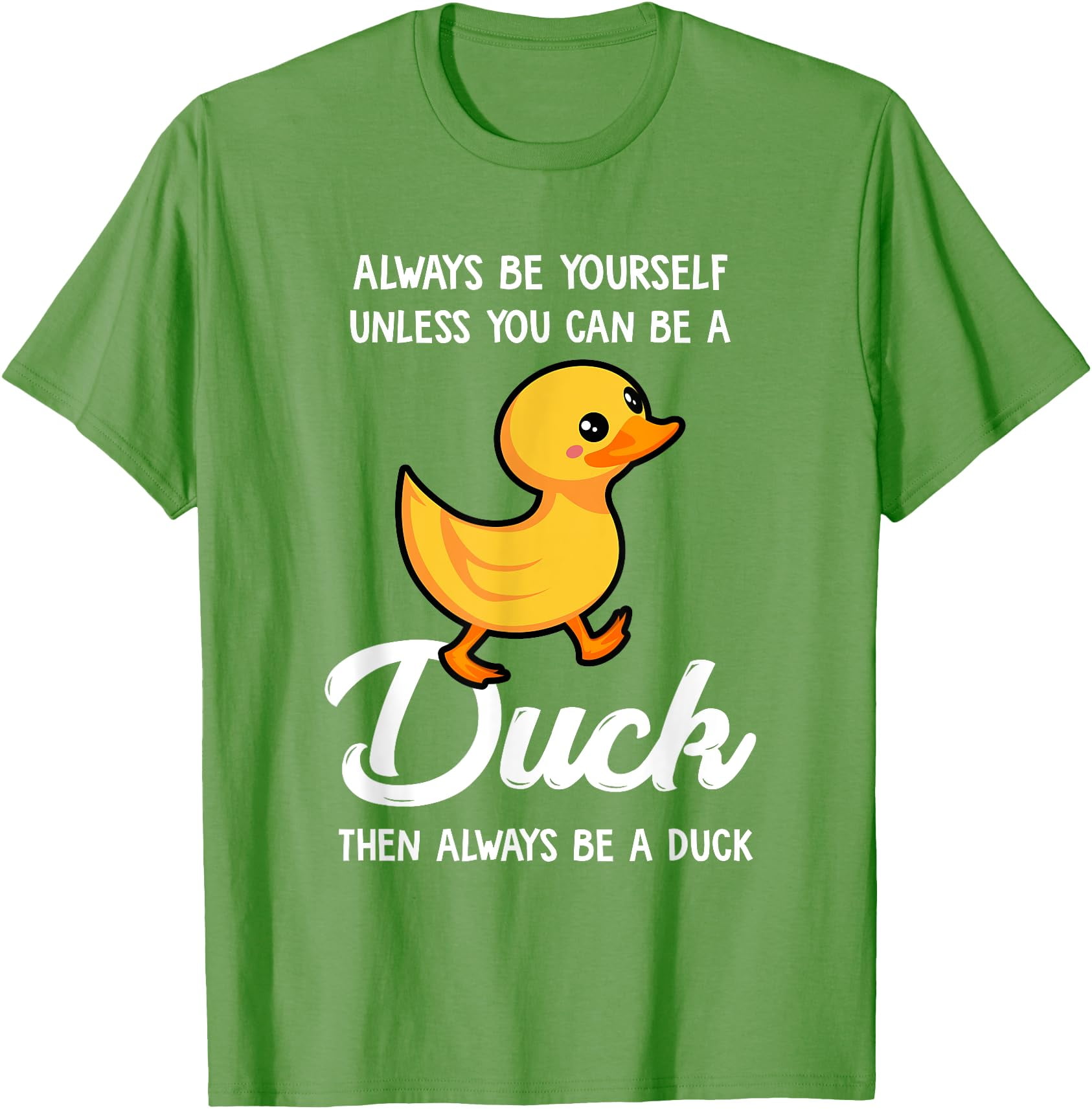 Always Be Yourself Unless You Can Be A Duck Softstyle Unisex T-Shirt ...
