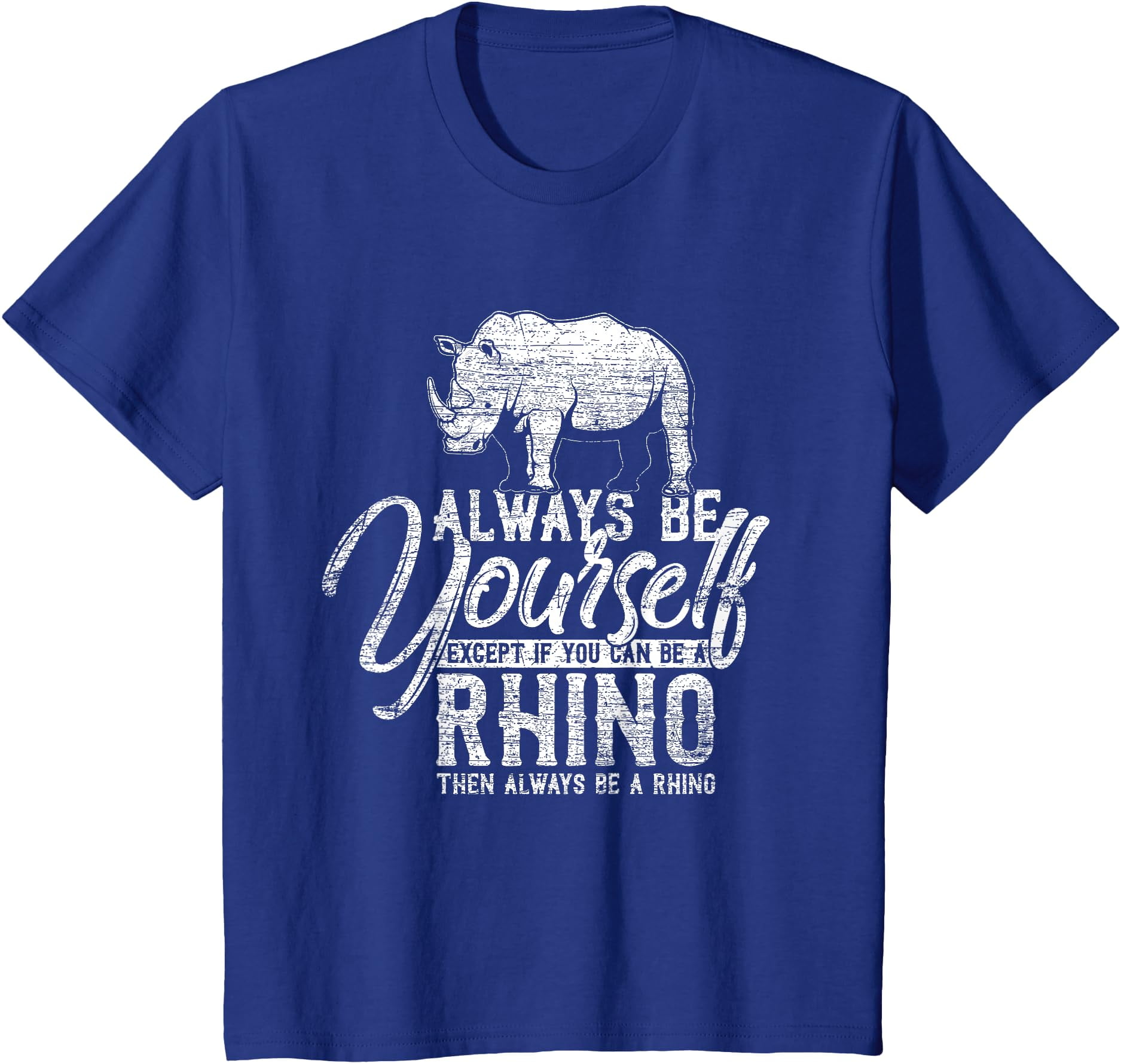 Always Be Yourself Unless You Can Be A Rhino Youth Toddler T-Shirt,Dark ...