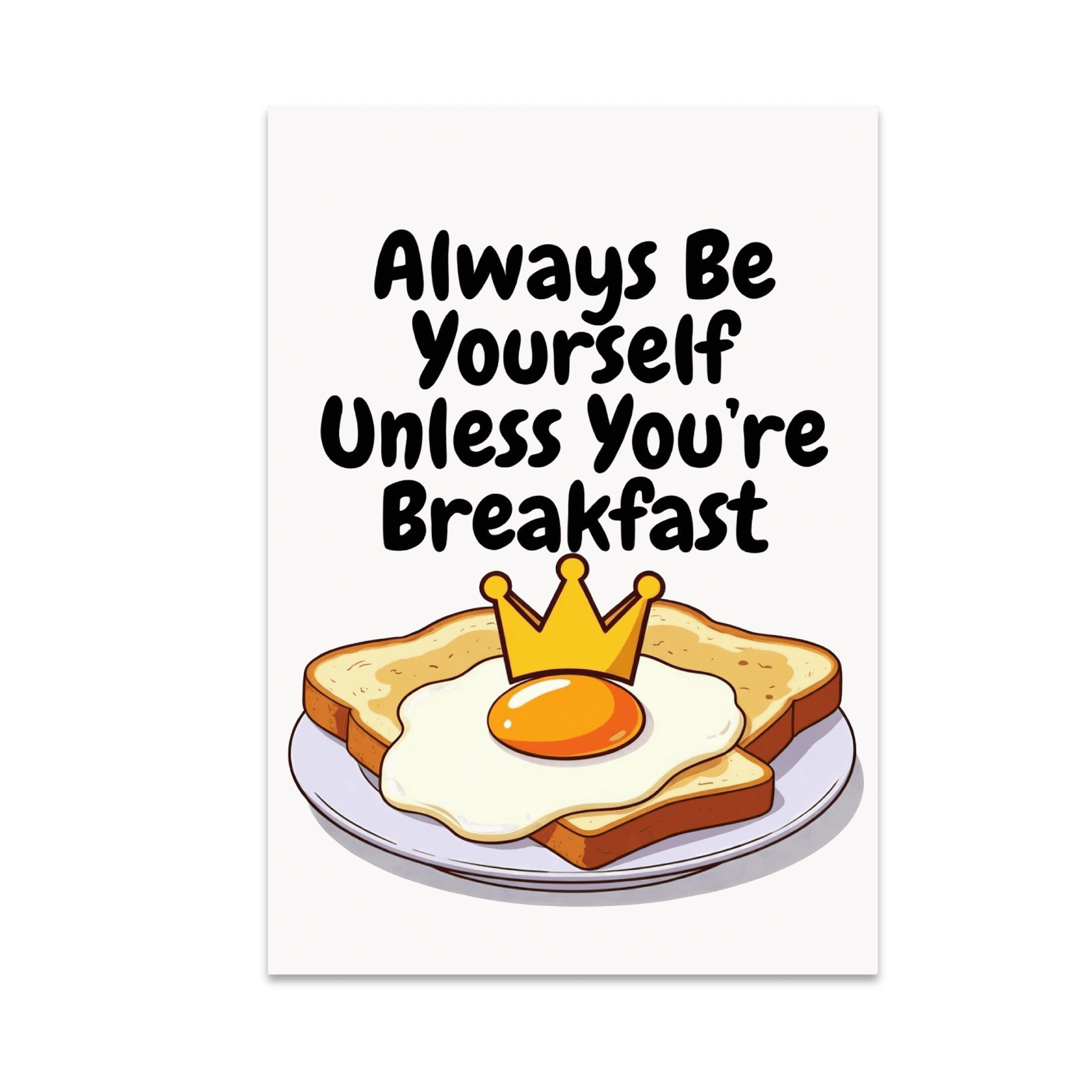 Always Be Yourself Unless You-re Breakfast - Kitchen Humor - 13x19 ...