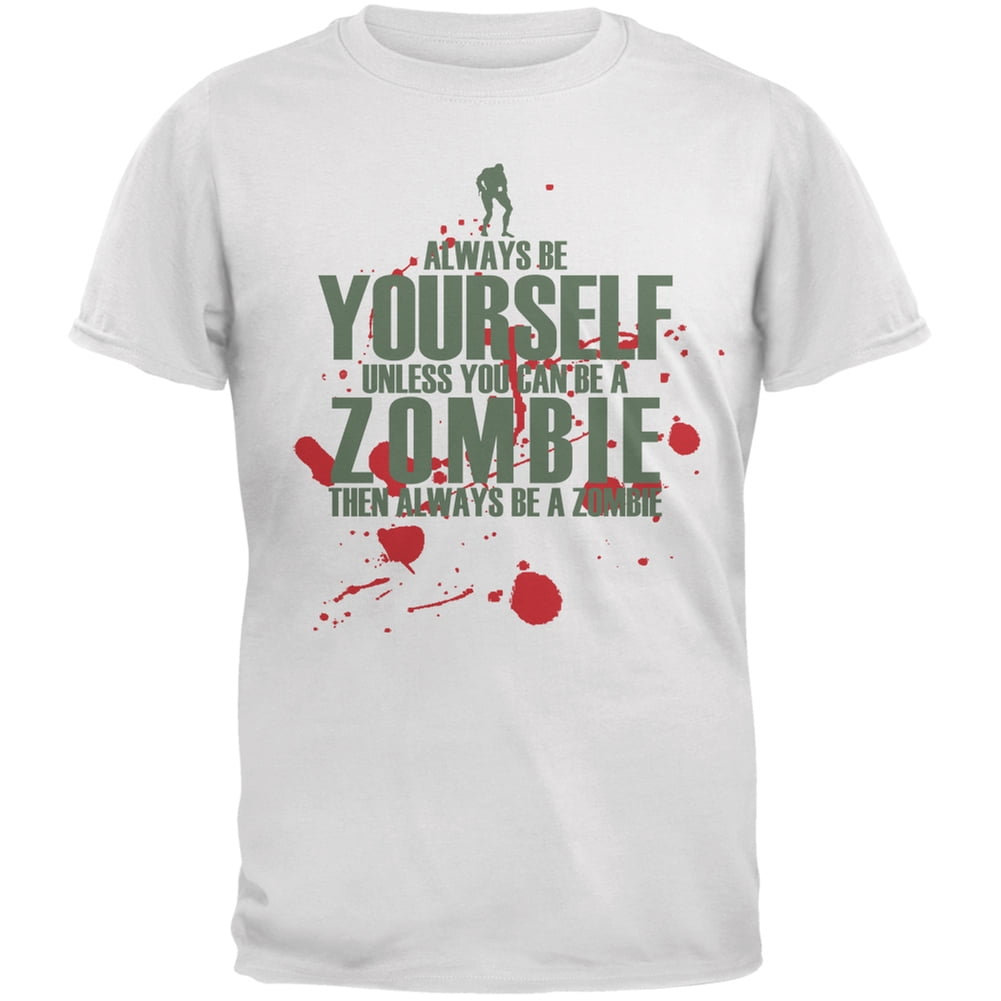 Always Be Yourself Zombie White Adult T-Shirt - X-Large - Walmart.com