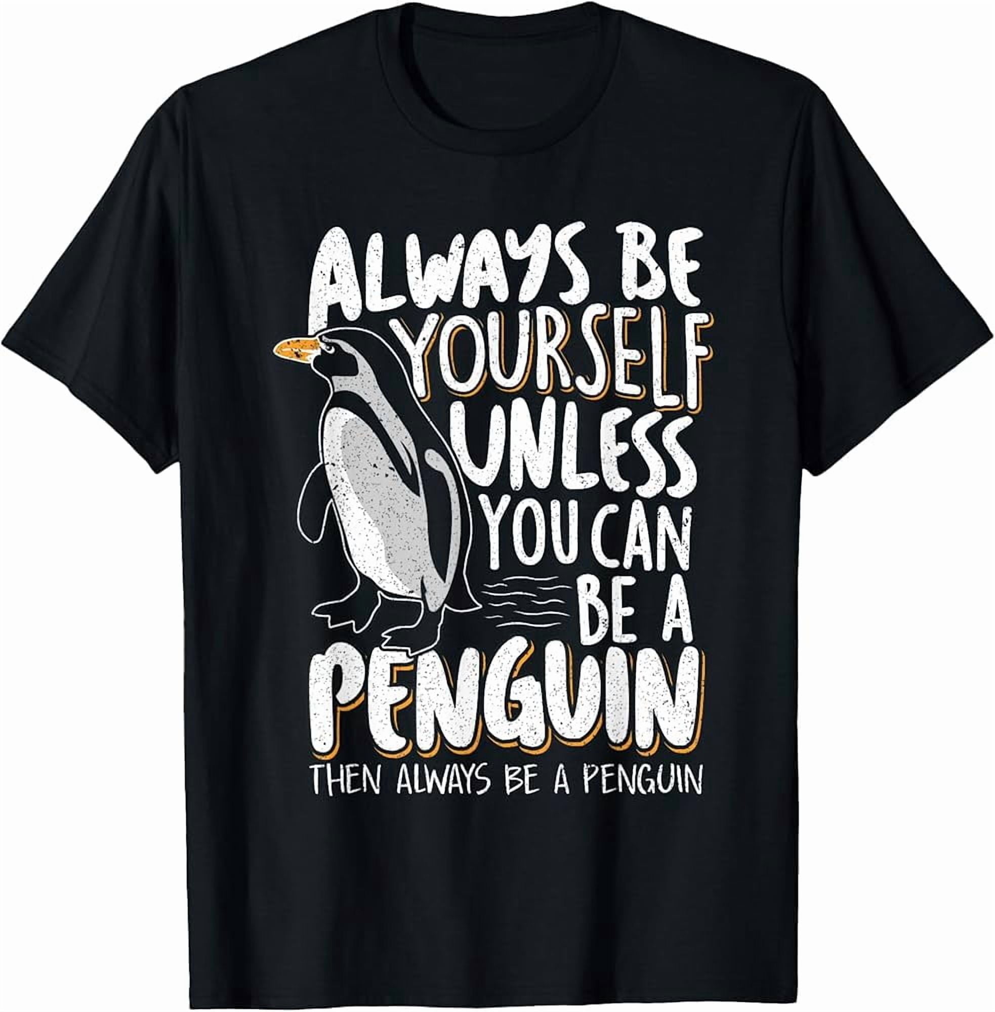 Always Be a Penguin Funny Penguin Lover Gift T-Shirt - Cute Cartoon ...
