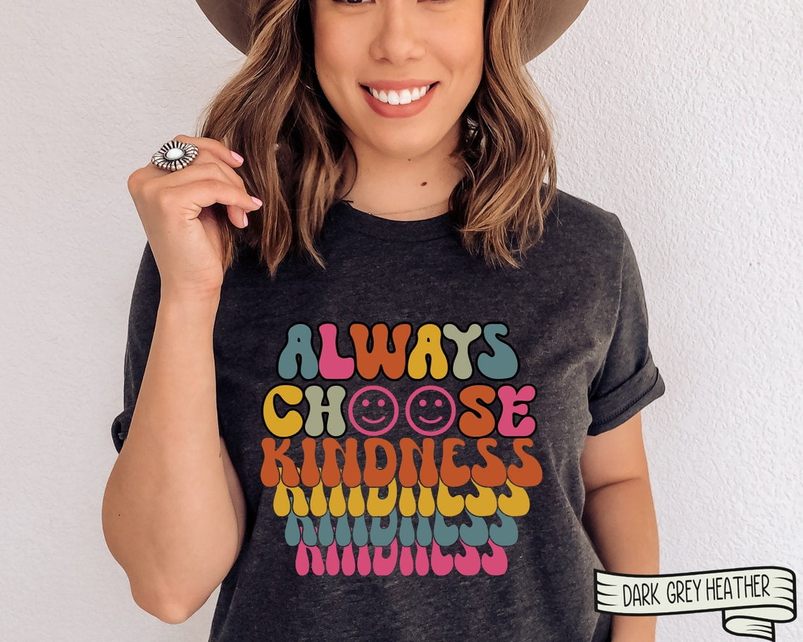 Always Choose Kindness Shirt Positive Message Shirt Anti-Bullying ...