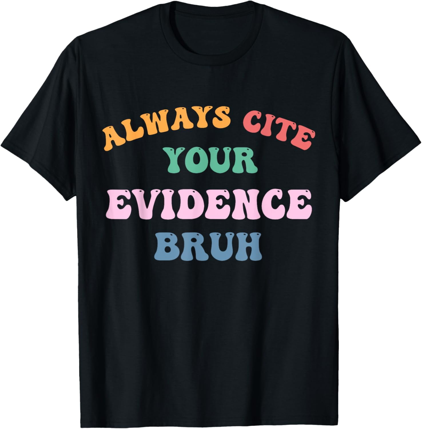 Always Cite Your Evidence Bruh Funny Retro English Teache T-Shirt men ...