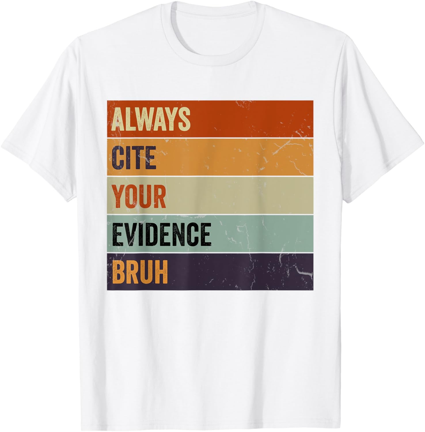 Always Cite Your Evidence Bruh Funny Retro Vintage T-Shirt men and ...