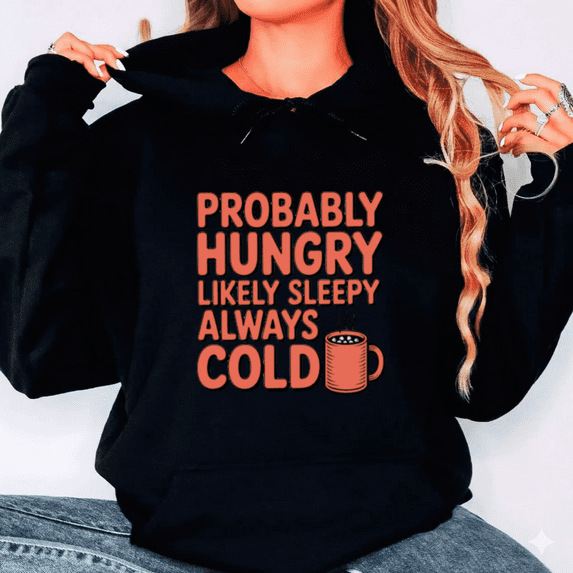 Always Cold Hungry Sleepy Cozy Comfort Winter Holiday Hoodie Shirt, up ...