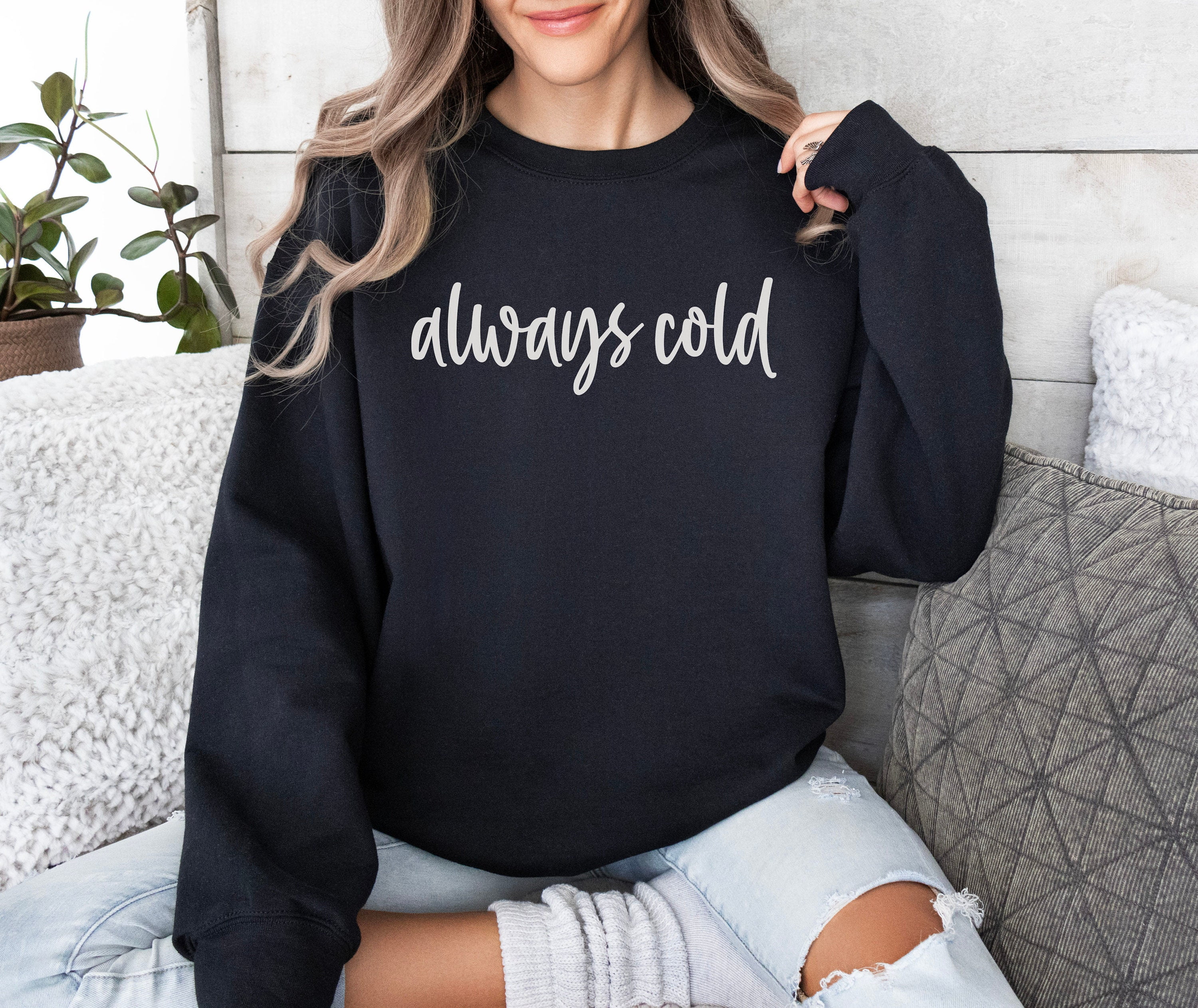 Always Cold T-Shirt, Winter T-Shirt, Always Cold Gift, Trendy ...