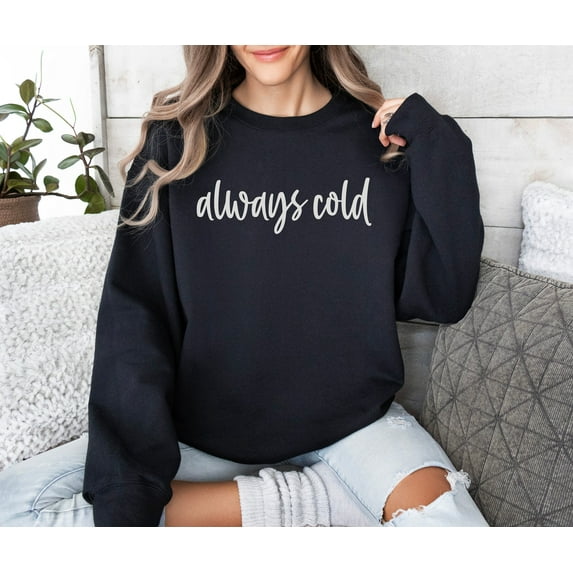 Always Cold T-Shirt, Winter T-Shirt, Always Cold Gift, Trendy ...
