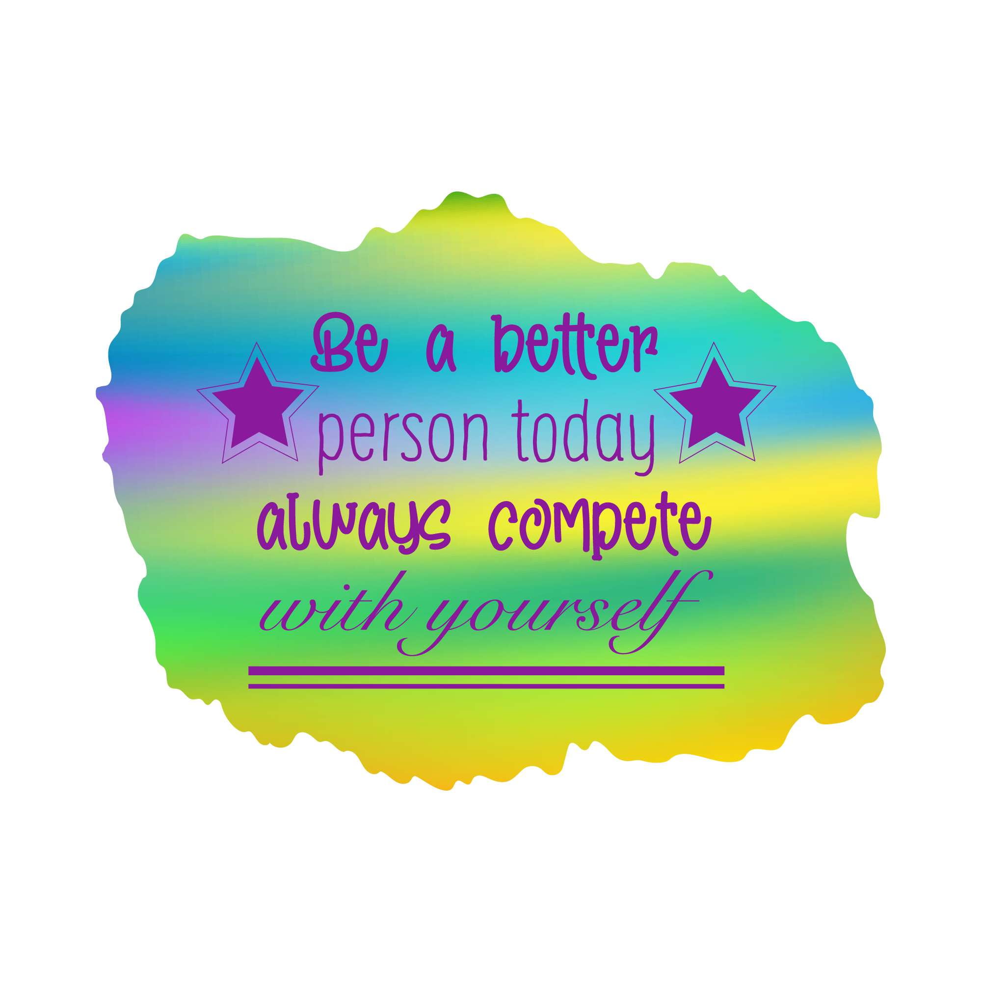 Always Compete With Yourself Be A Better Person Today Quote Vinyl ...