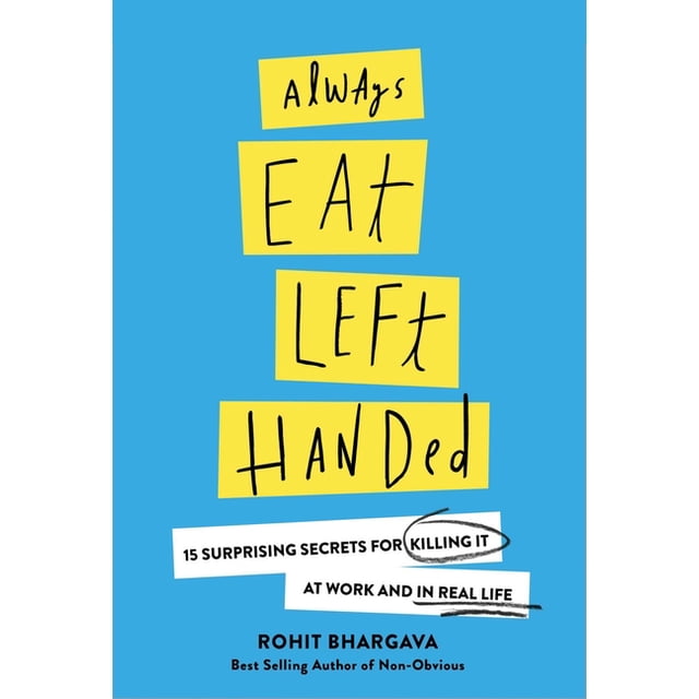Always Eat Left Handed: 15 Surprising Secrets for Killing It at Work ...