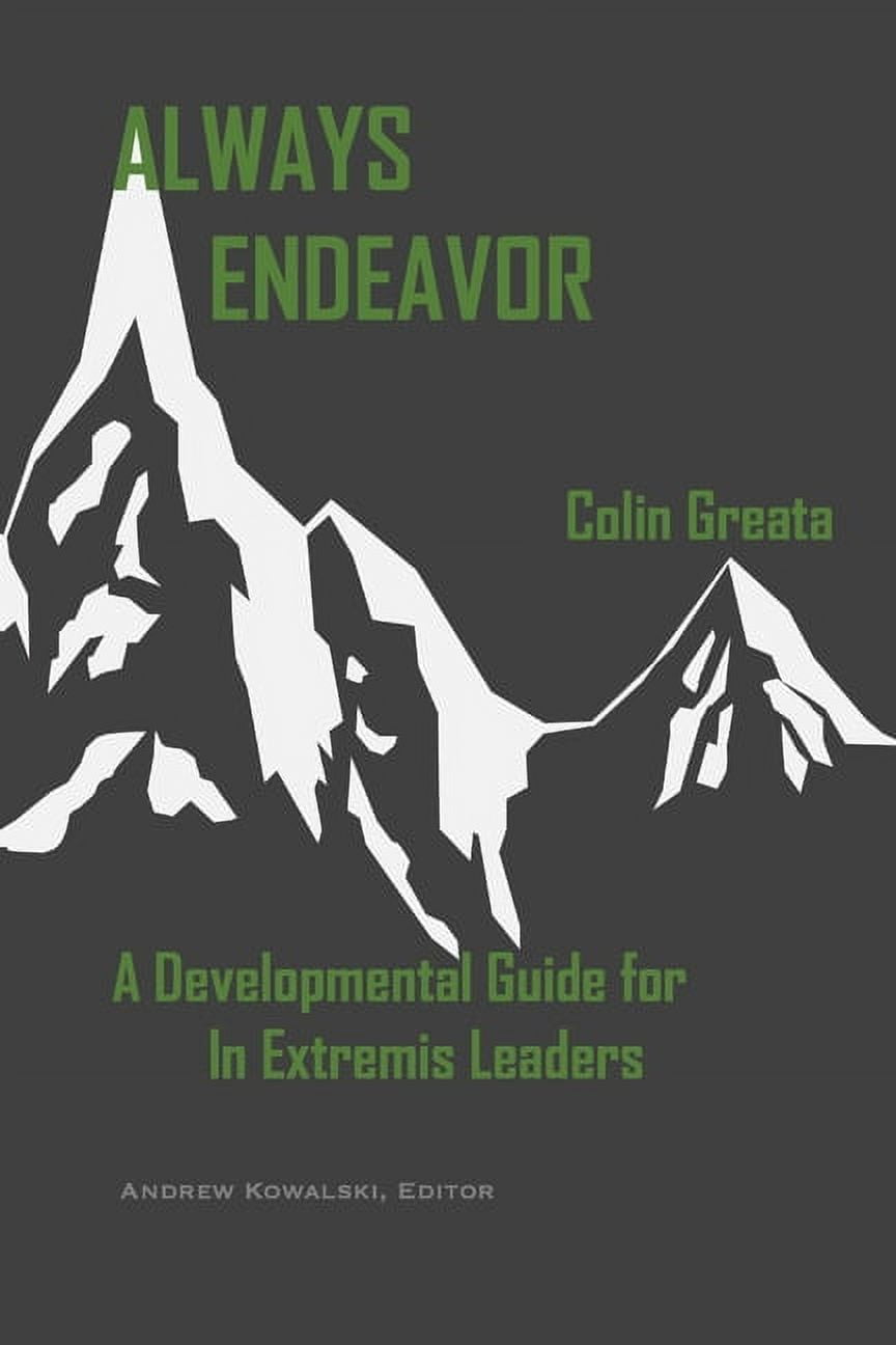 Always Endeavor: A Developmental Guide For In Extremis Leaders ...