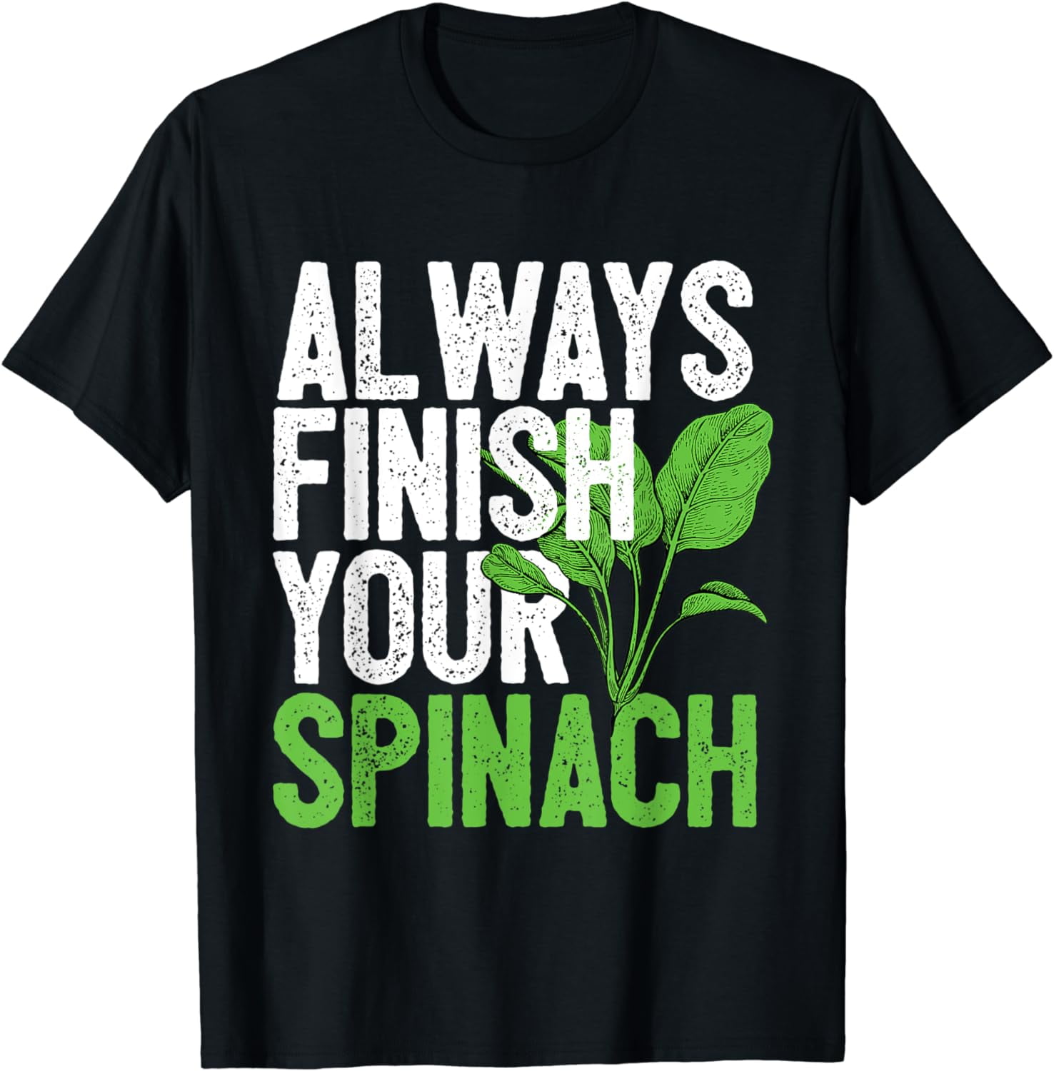Always Finish Your Spinach T-Shirt - Walmart.com