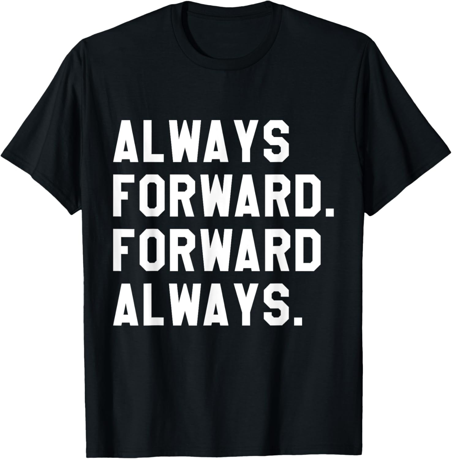 Always Forward / Forward Always - Motivational T-shirt - Walmart.com