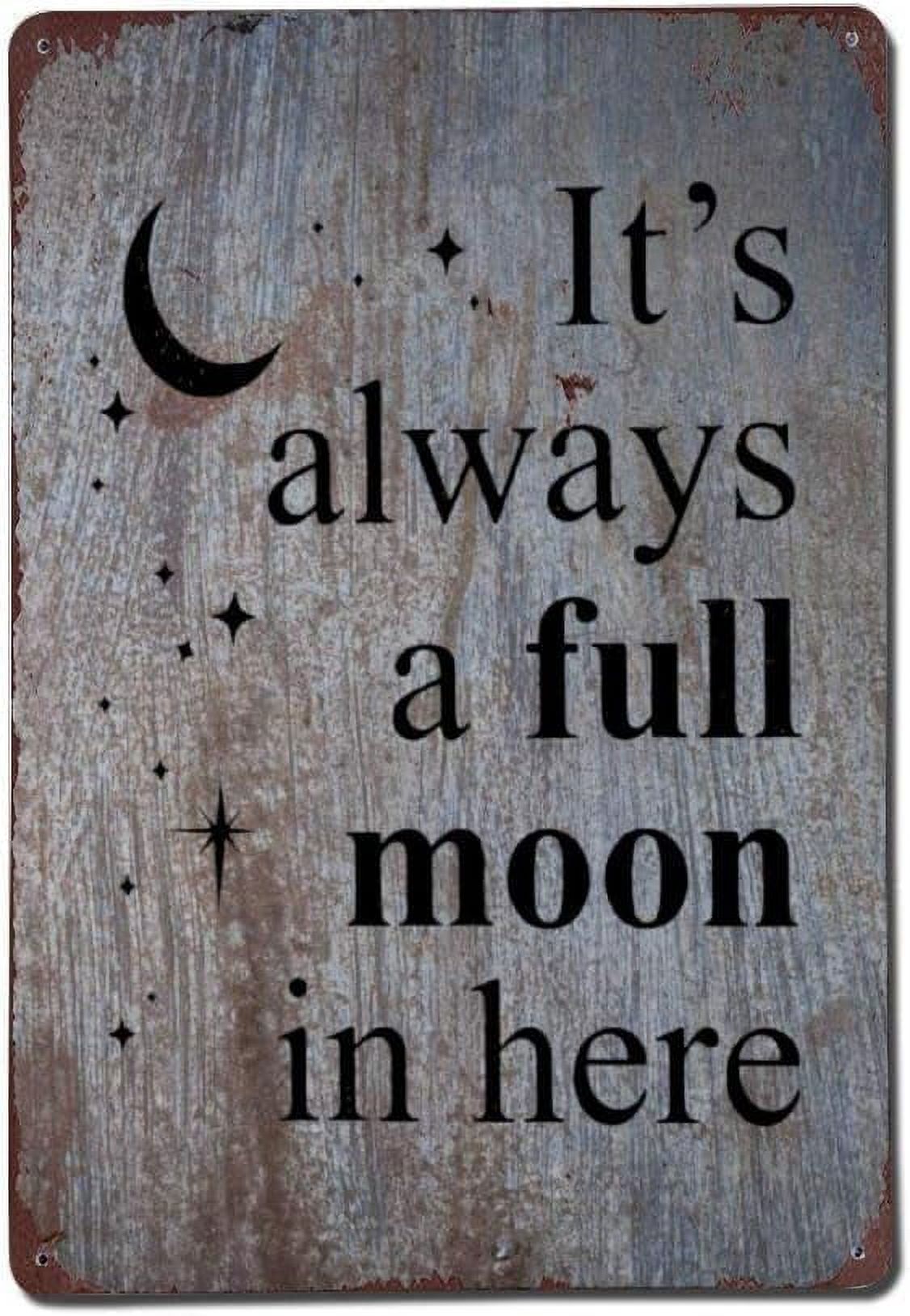 It's Always A Full Moon In Here Metal Sign,Inspiring Lettering,Quote ...