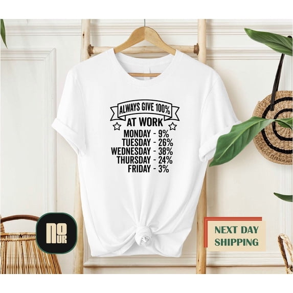 Always Give 100% At Work Shirt, Shirt, Work Shirt, Work Shirt, Weekend ...