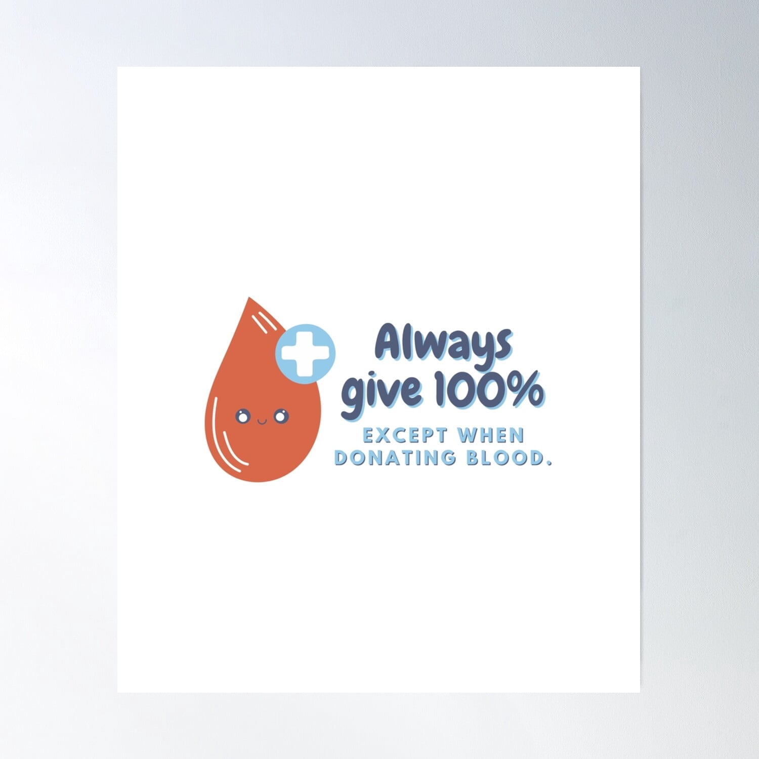 Always Give 100% - Blood Donors Save Lives Poster Wall Art, Modern Wall ...