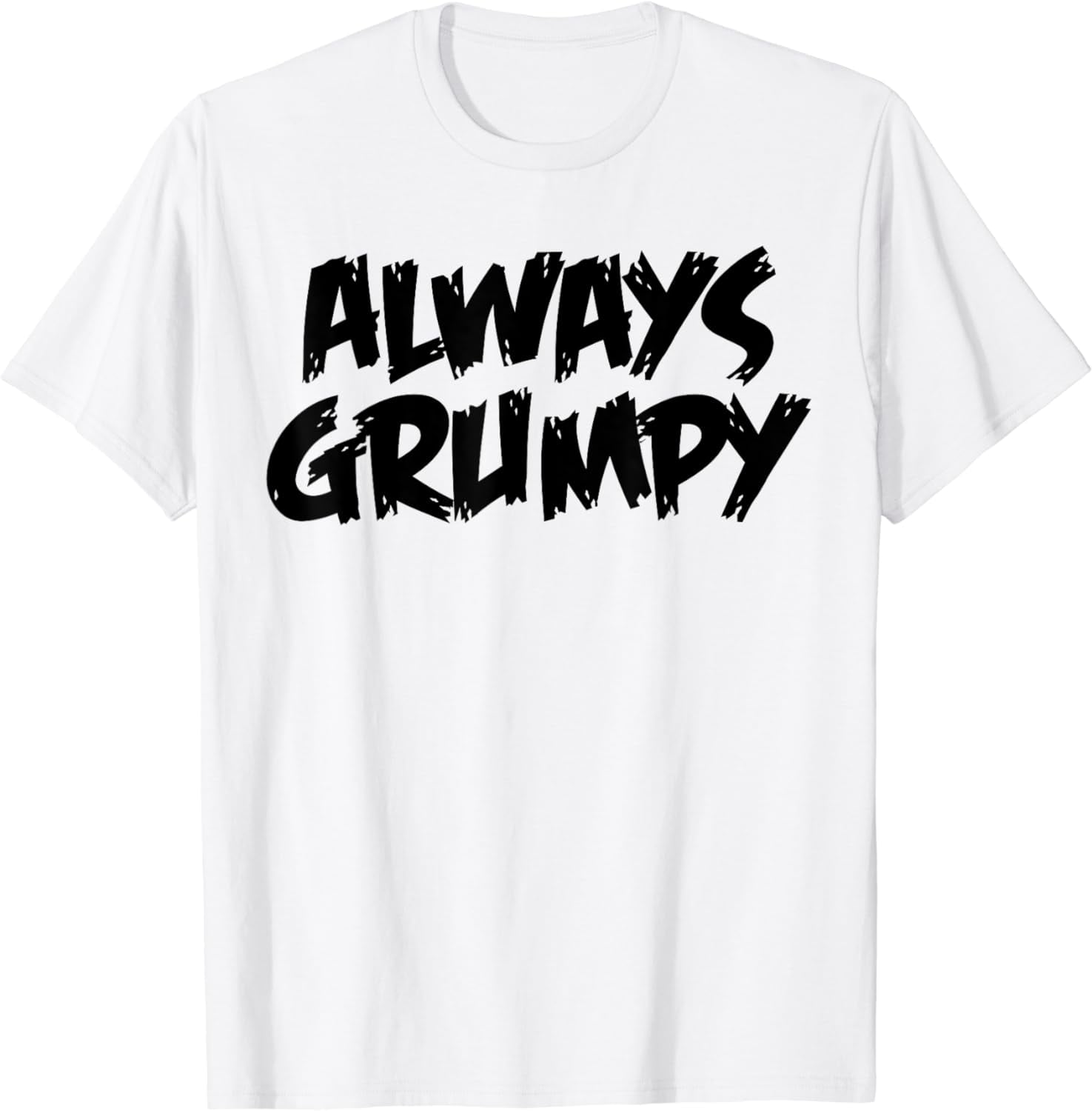 Always Grumpy T-Shirt - Walmart.com
