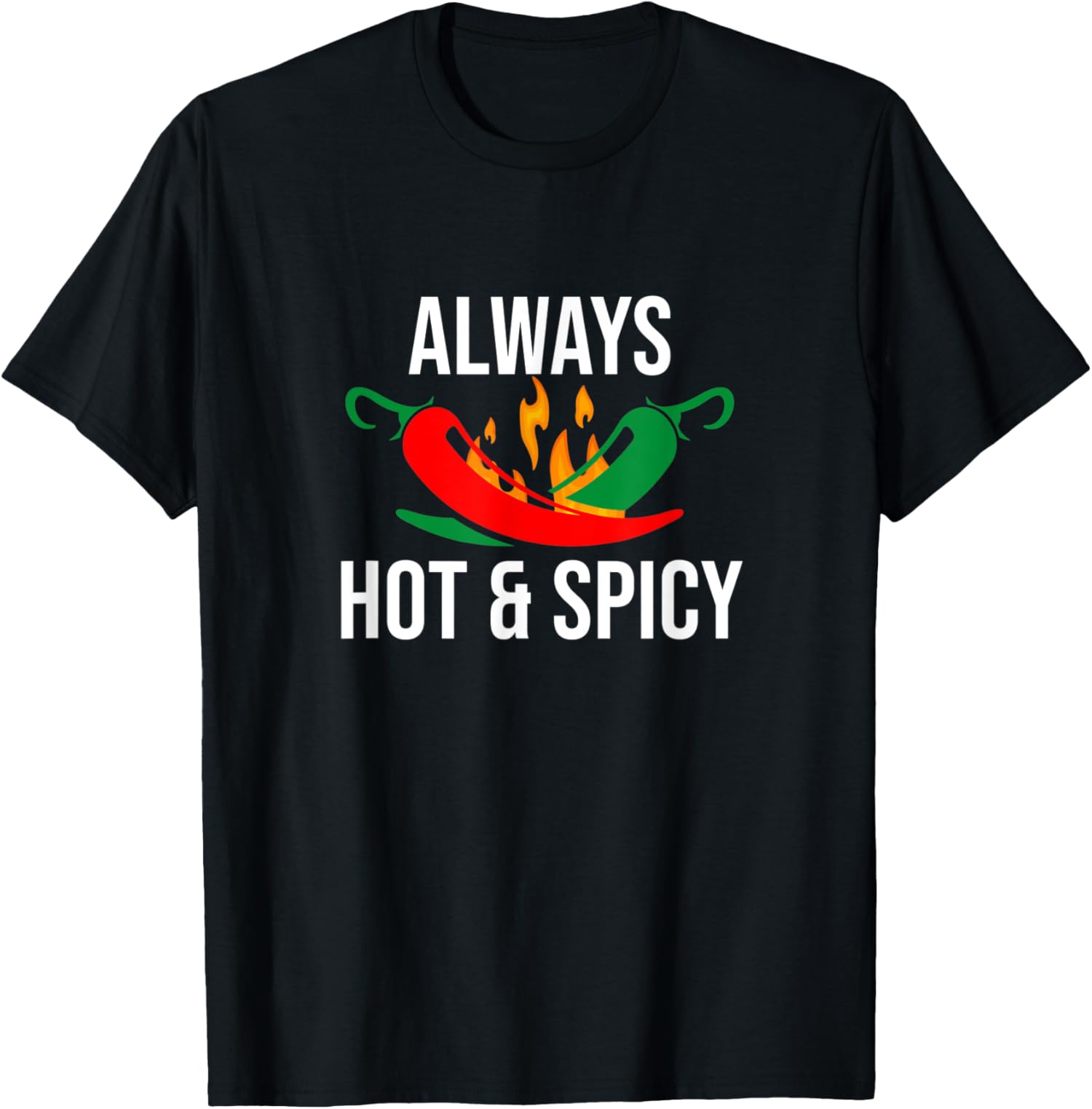 Always Hot And Spicy - Funny Spicy Pepper Chili Food Chilli T-Shirt ...