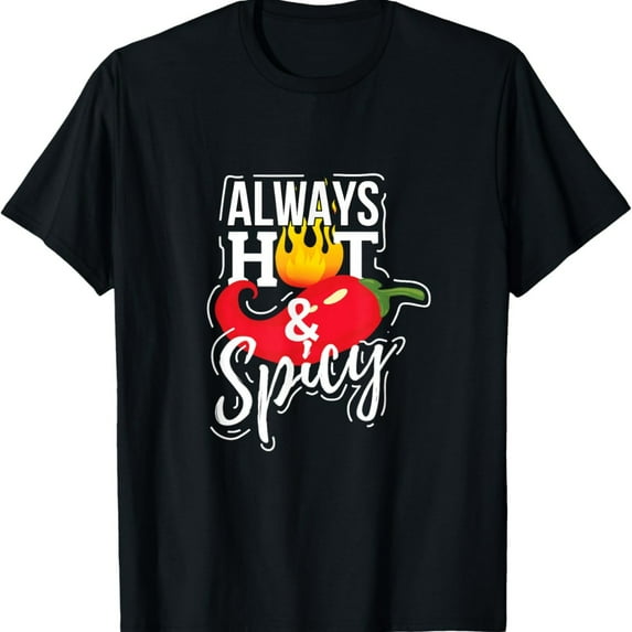 Always Hot & Spicy Chili Pepper Funny Gift T-Shirt - Walmart.com