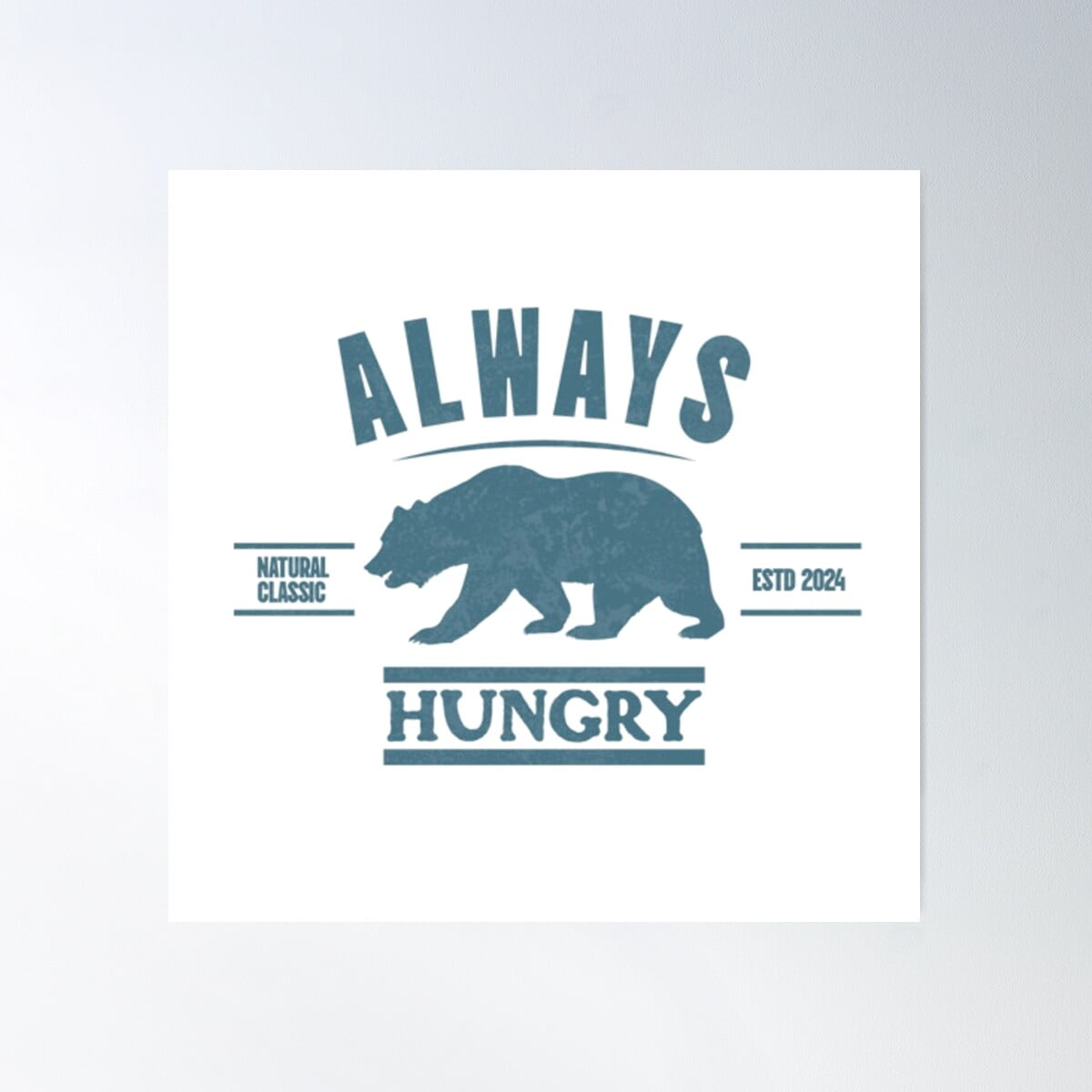 Always Hungry Poster Wall Art, Modern Wall Decor For Living Room ...