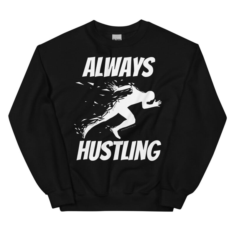 Always Hustling Quote Black sweatshirt - Walmart.com