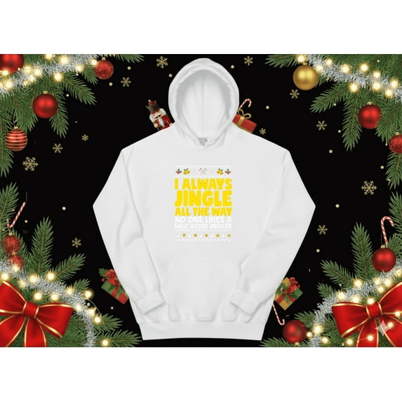 Always Jingle All the Way Christmas Humor Holiday Cheer Hoodie Shirt ...