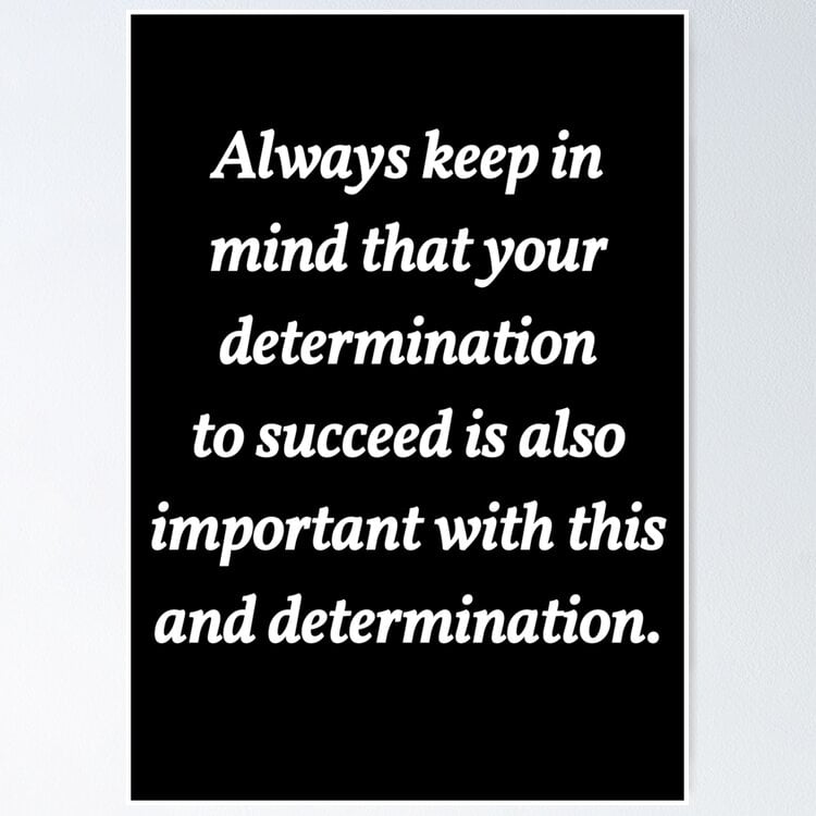 Always Keep In Mind That Your Determination Poster- Unframed Poster ...