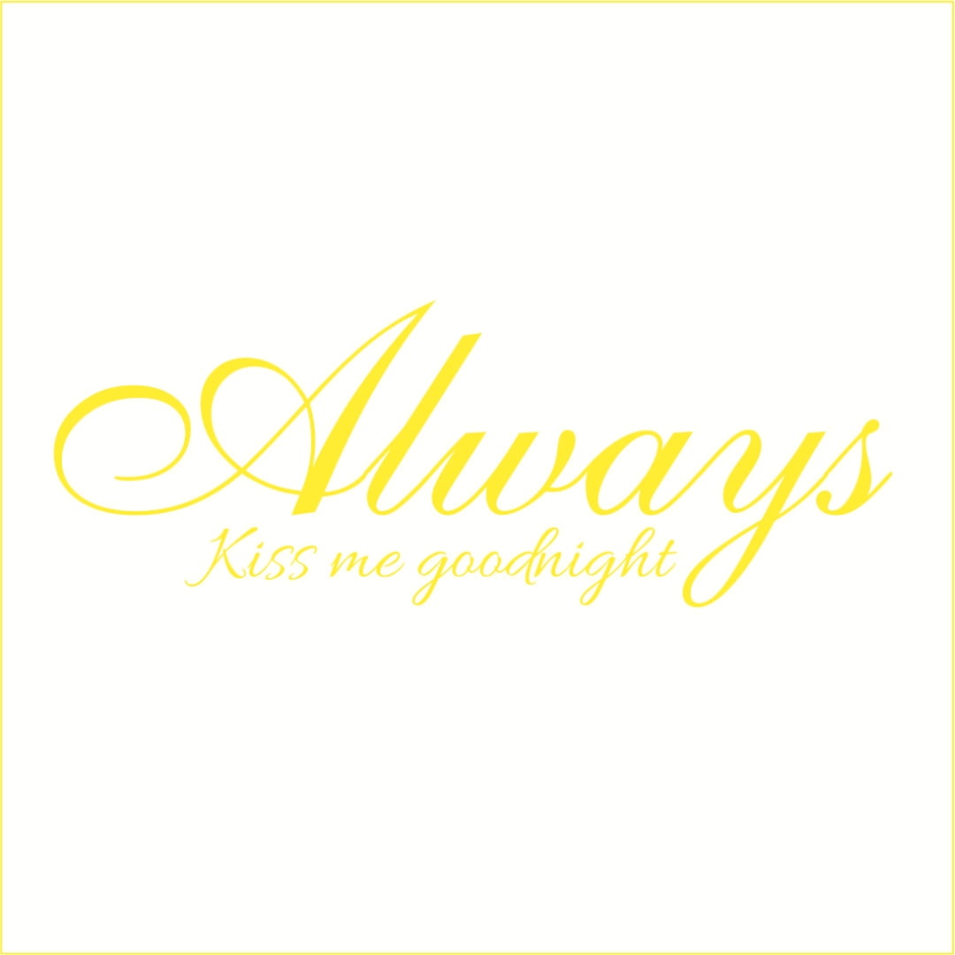 Always Kiss Me Goodnight Vinyl Decal - Medium - Yellow - Walmart.com