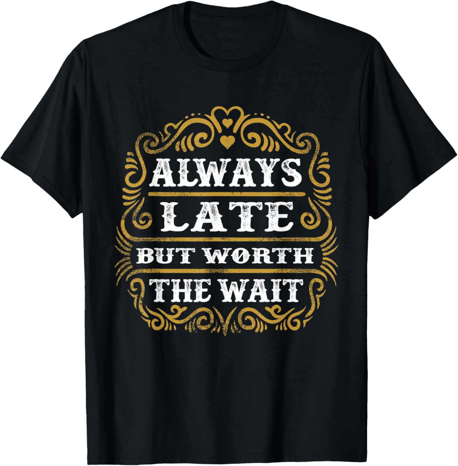 Always Late But Worth The Wait funny meme quote gift T-Shirtmen and ...