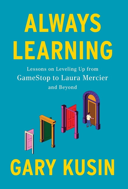 Always Learning: Lessons on Leveling Up, from GameStop to Laura Mercier ...