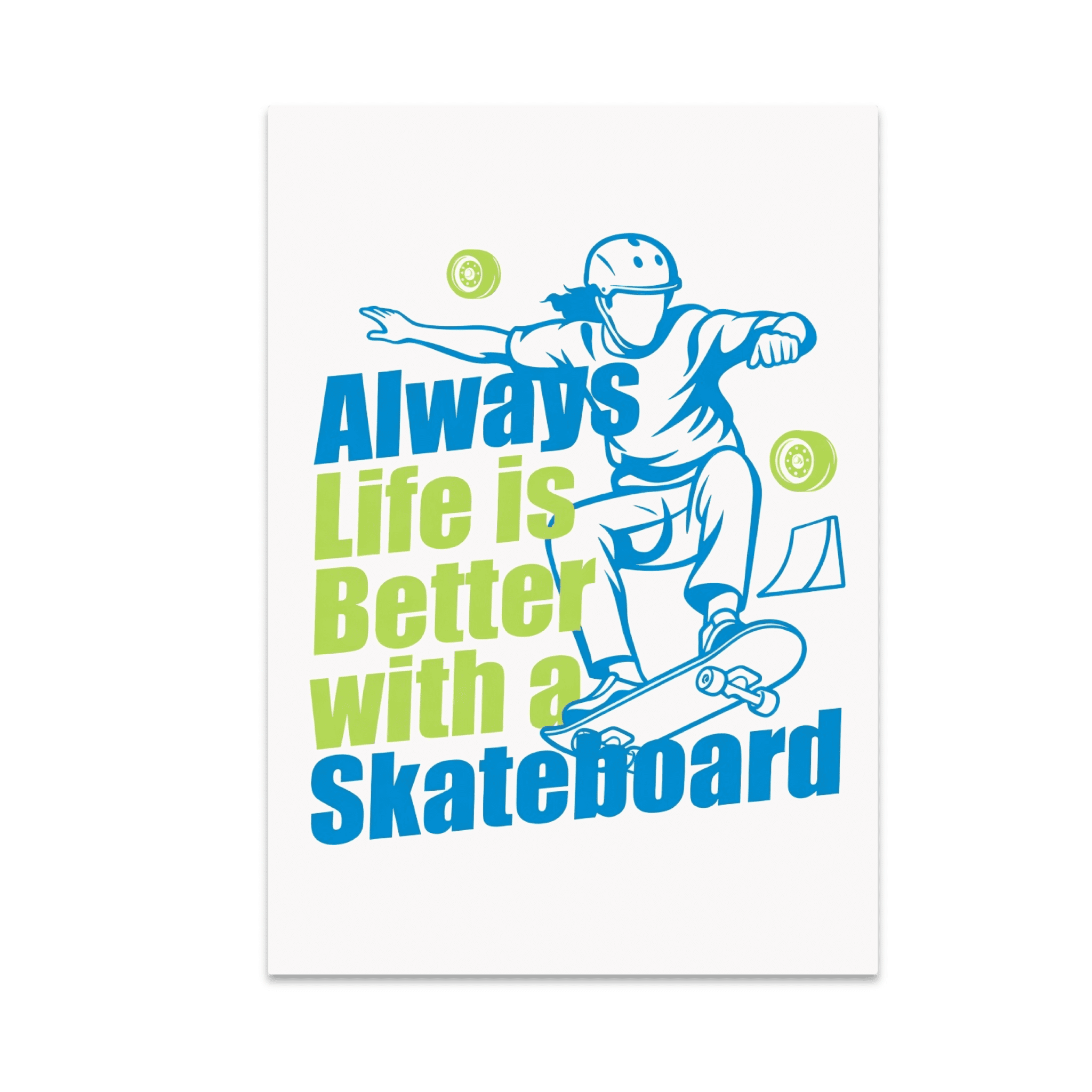 Always Life is Better with a Skateboard - Skateboard Enthusiast - 13x19 ...
