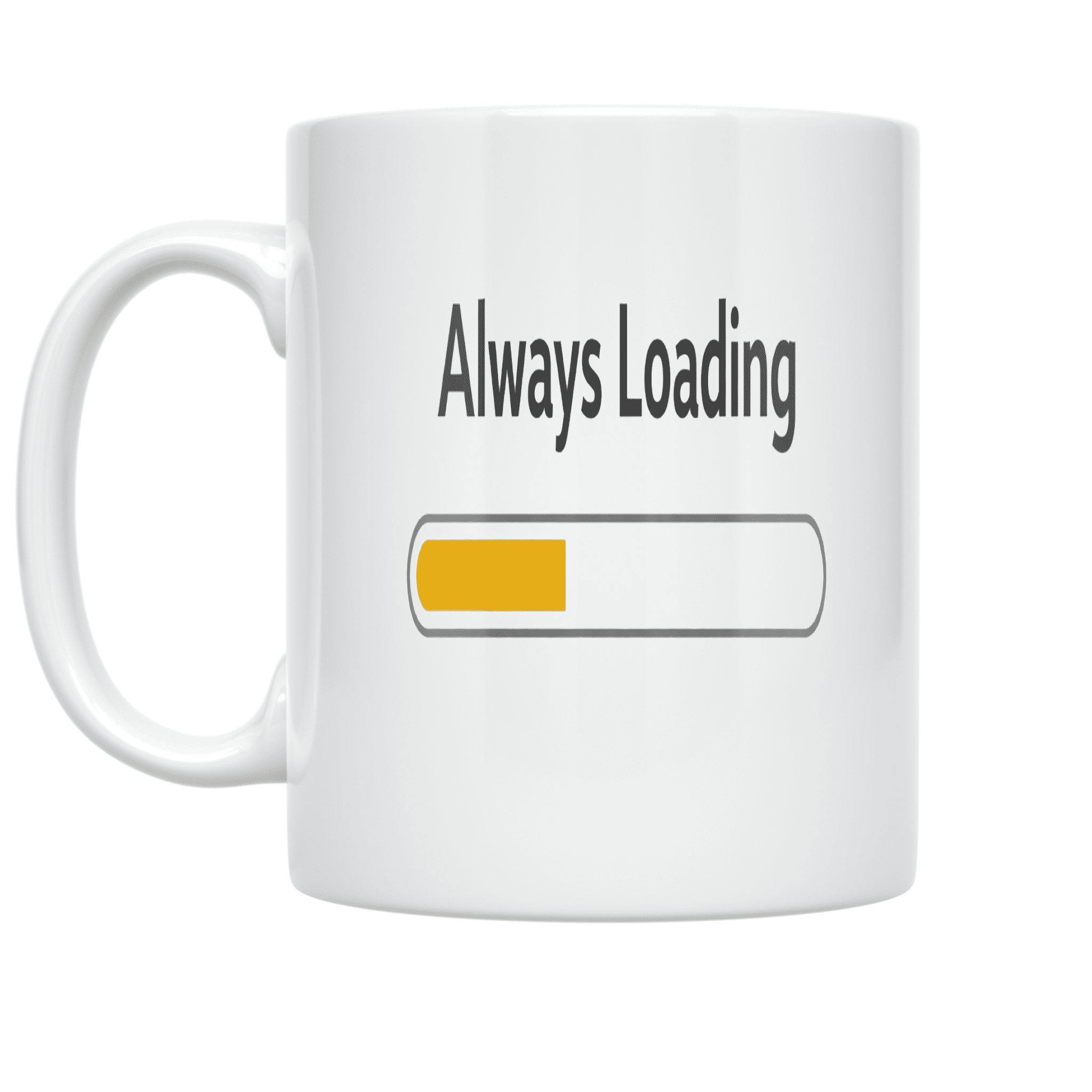 Always Loading Progress Bar Design - Office Humor Enthusiast - 11 oz ...