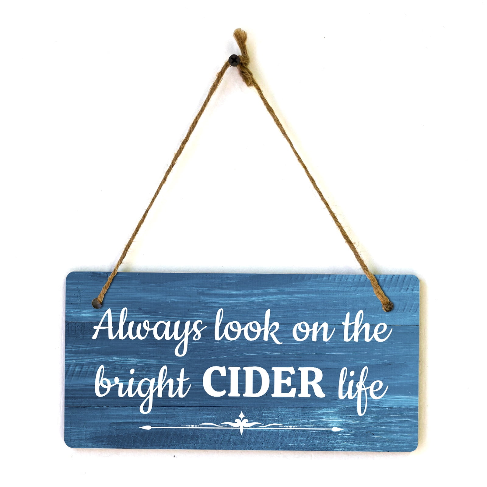 Always Look On The Bright Cider Life 5x10 Hanging Plus Wall or Door ...