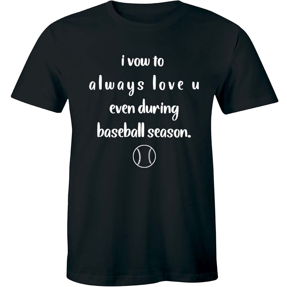 Always Love You Even Baseball Season Fathers Quote Mens T Shirt Husband ...