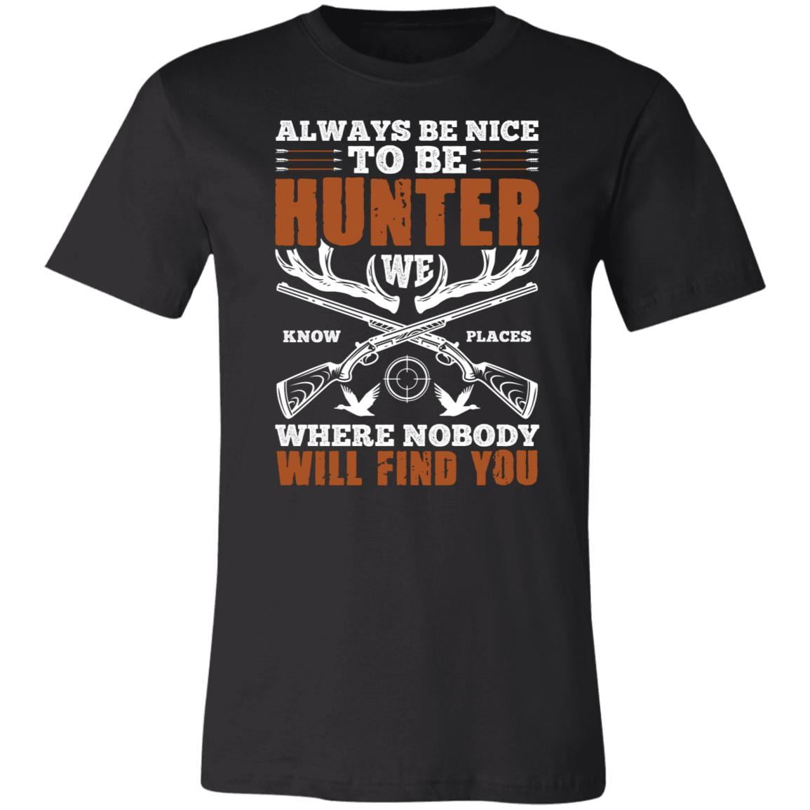 Always Nice to Be Hunter Hunting T-Shirt - Walmart.com