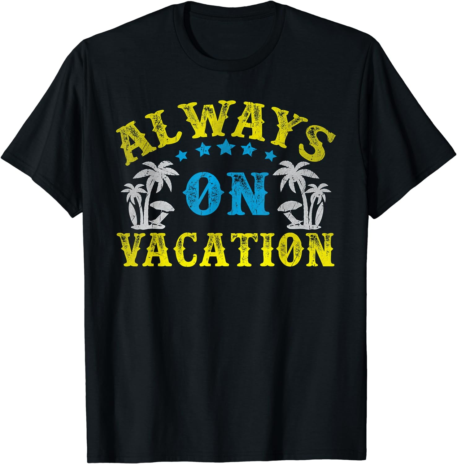 Always On Vacay - Funny Summer Holiday Vacation T-Shirt Black Large ...