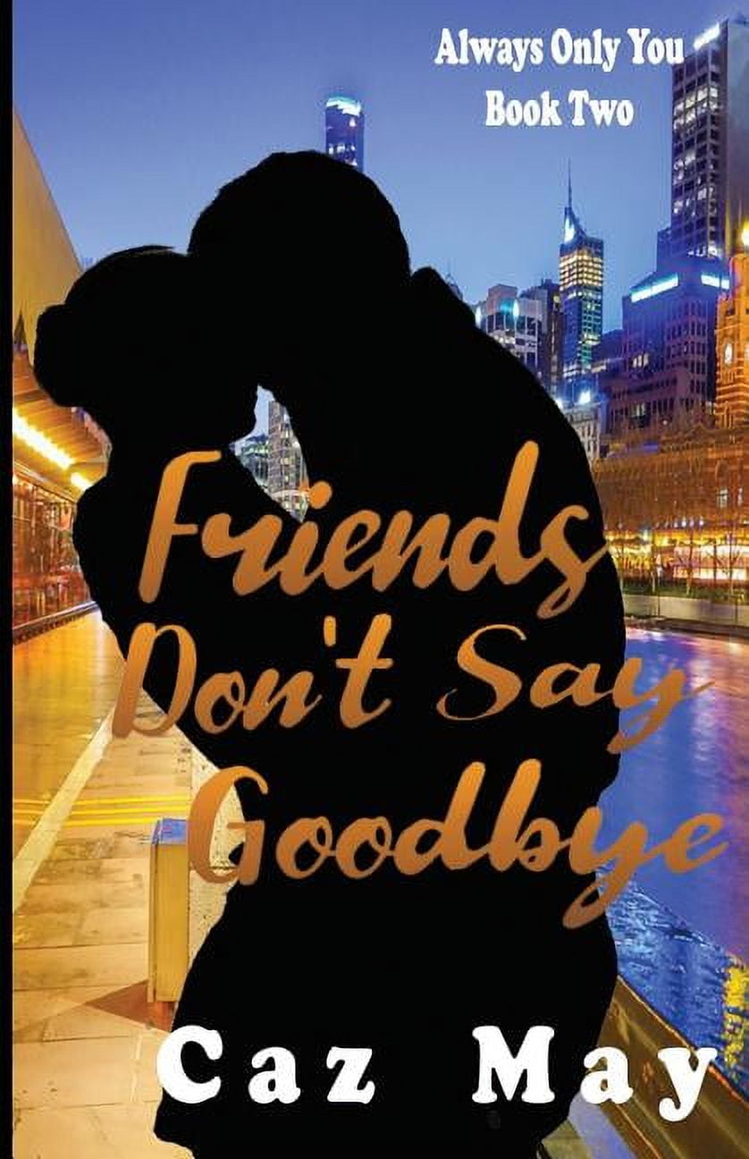 Always Only You Friends Don't Say Goodbye, Book TWO, (Paperback ...