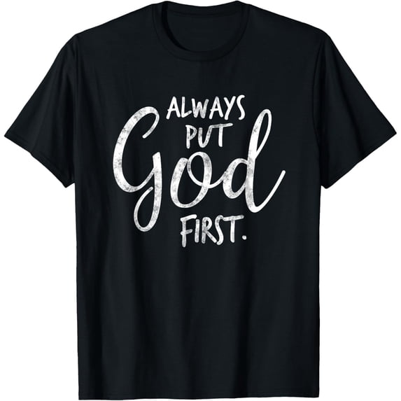 Always Put God First Christian Quote Worship T-Shirt - Walmart.com