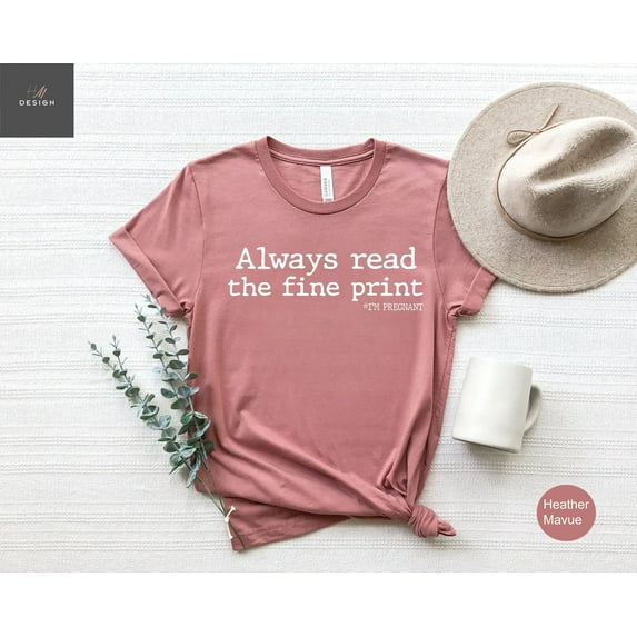 Always Read the Fine Print I'm Pregnant, New Mom Shirt, Mom Shirt ...