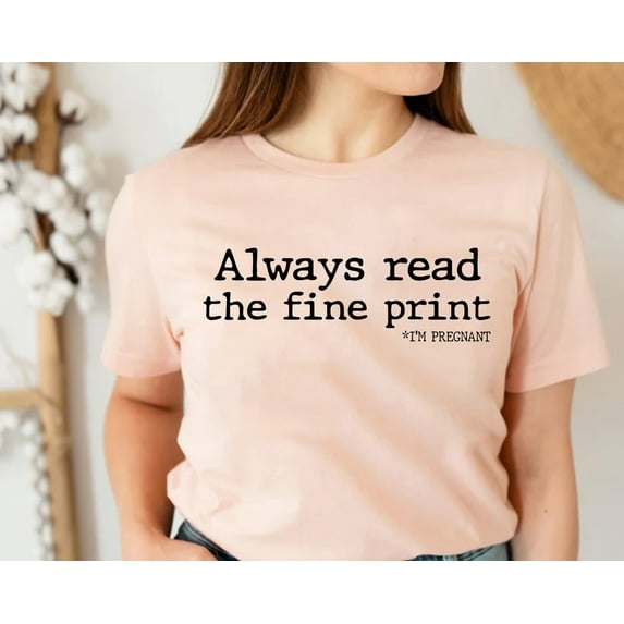 Always Read the Fine Print I'm Pregnant, New Mom Shirt, Mom Shirt ...