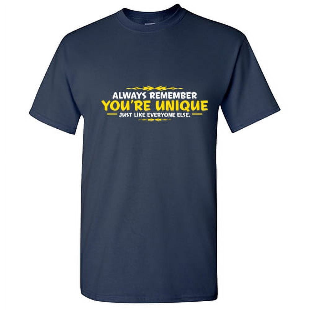 Always Remember You're Unique Just Like Everyone Else Humor Sayings ...