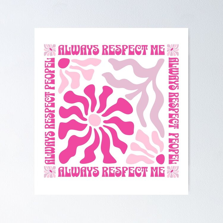 Always Respect Me - People €” Bold Floral Positive Message Design ...