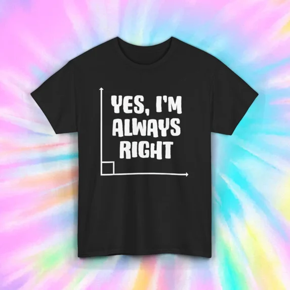 Always Right Funny Math Graph Nerd Humor Smart Graphic Unisex T-Shirt ...