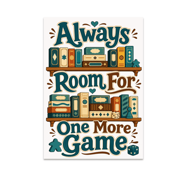 Always Room For One More Game - Board Game Collector - 13x19 Poster ...