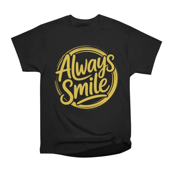 Always Smile Positive Vibes T-Shirt Tee Gift For Him Merch For Her ...