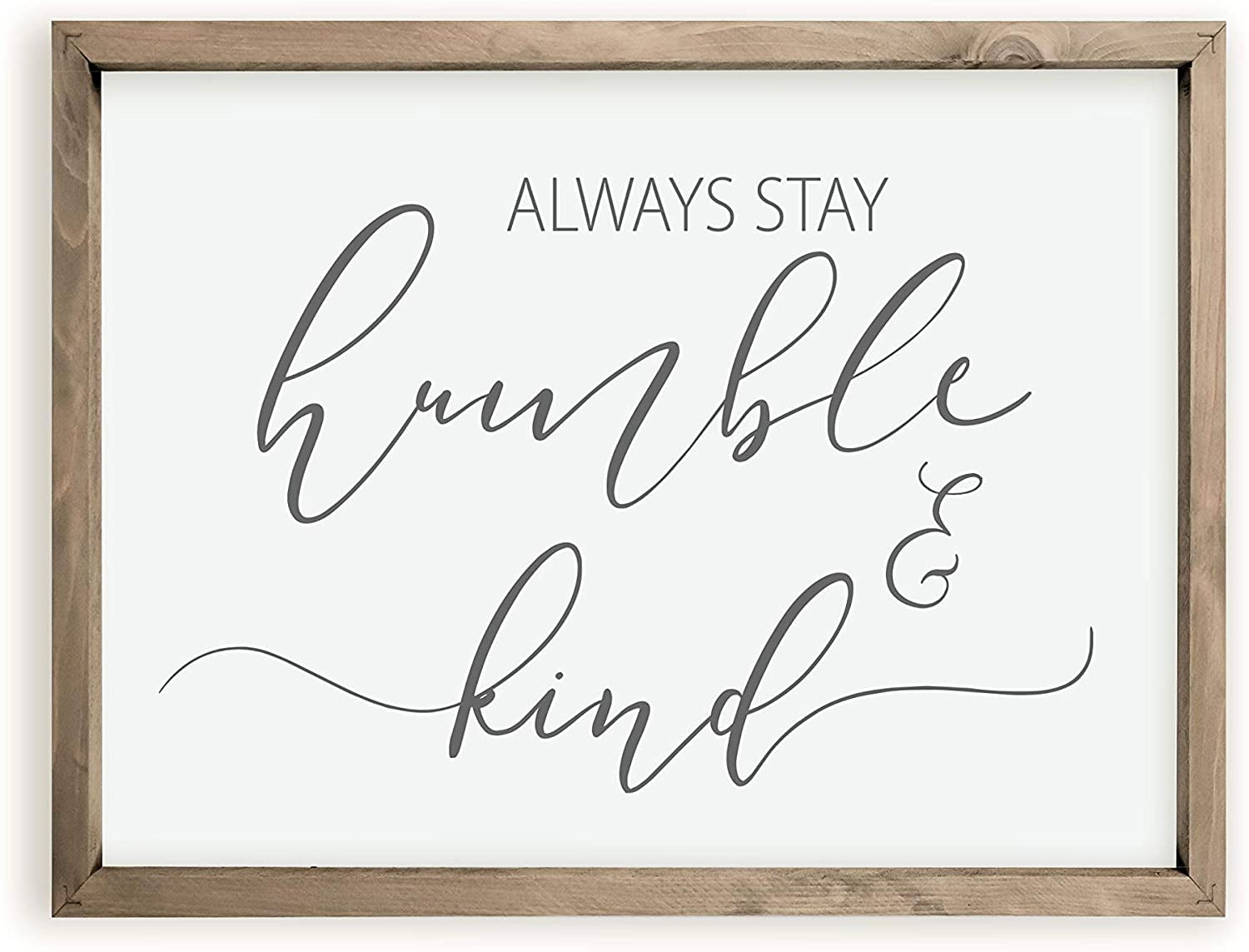 Always Stay Humble And Kind Framed Wood Farmhouse Wall Sign 12x15 ...