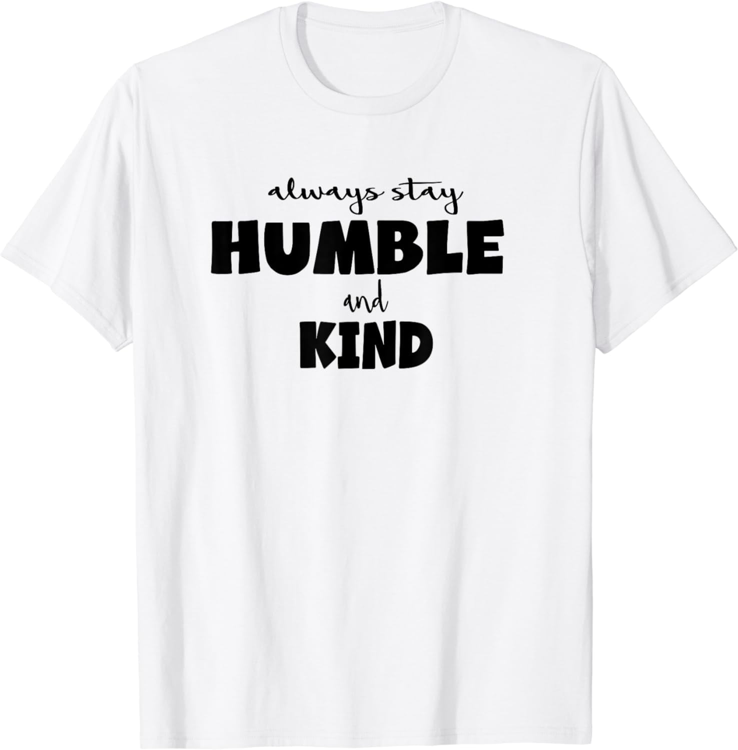 Always Stay Humble And Kind Shirt Be Humble And Kind T-Shirt - Walmart.com