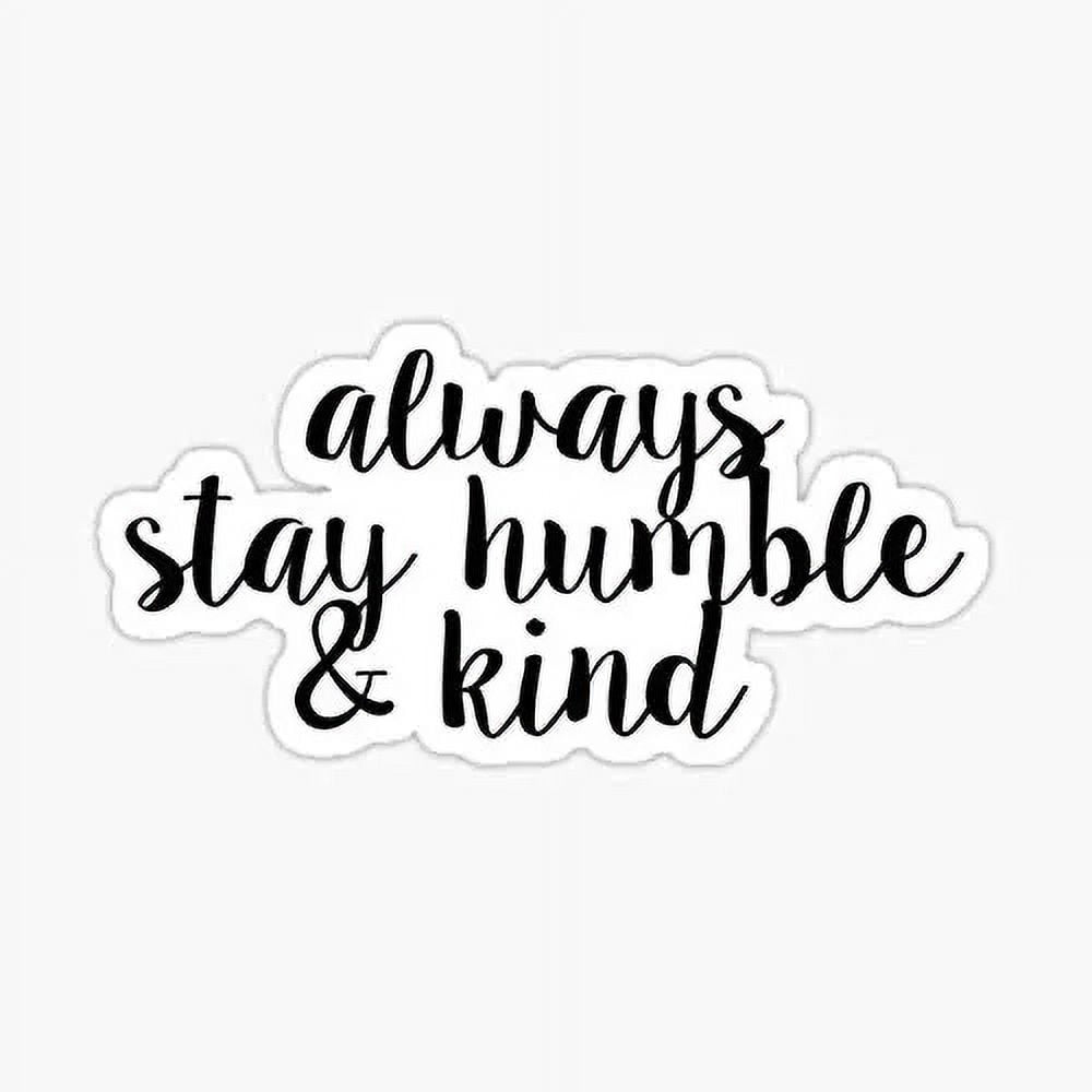 Always Stay Humble & Be Kind Quote Sticker Decor Laptop Motivation ...
